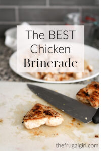 The Best Chicken Brinerade - The Frugal Girl